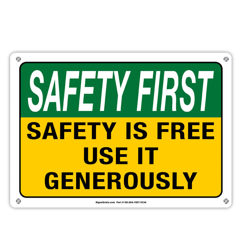 Safety First Safety Is Free Use It Generously Sign – SignoGrafx