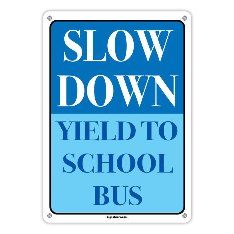 Slow Down! Yield To School Bus – SignoGrafx